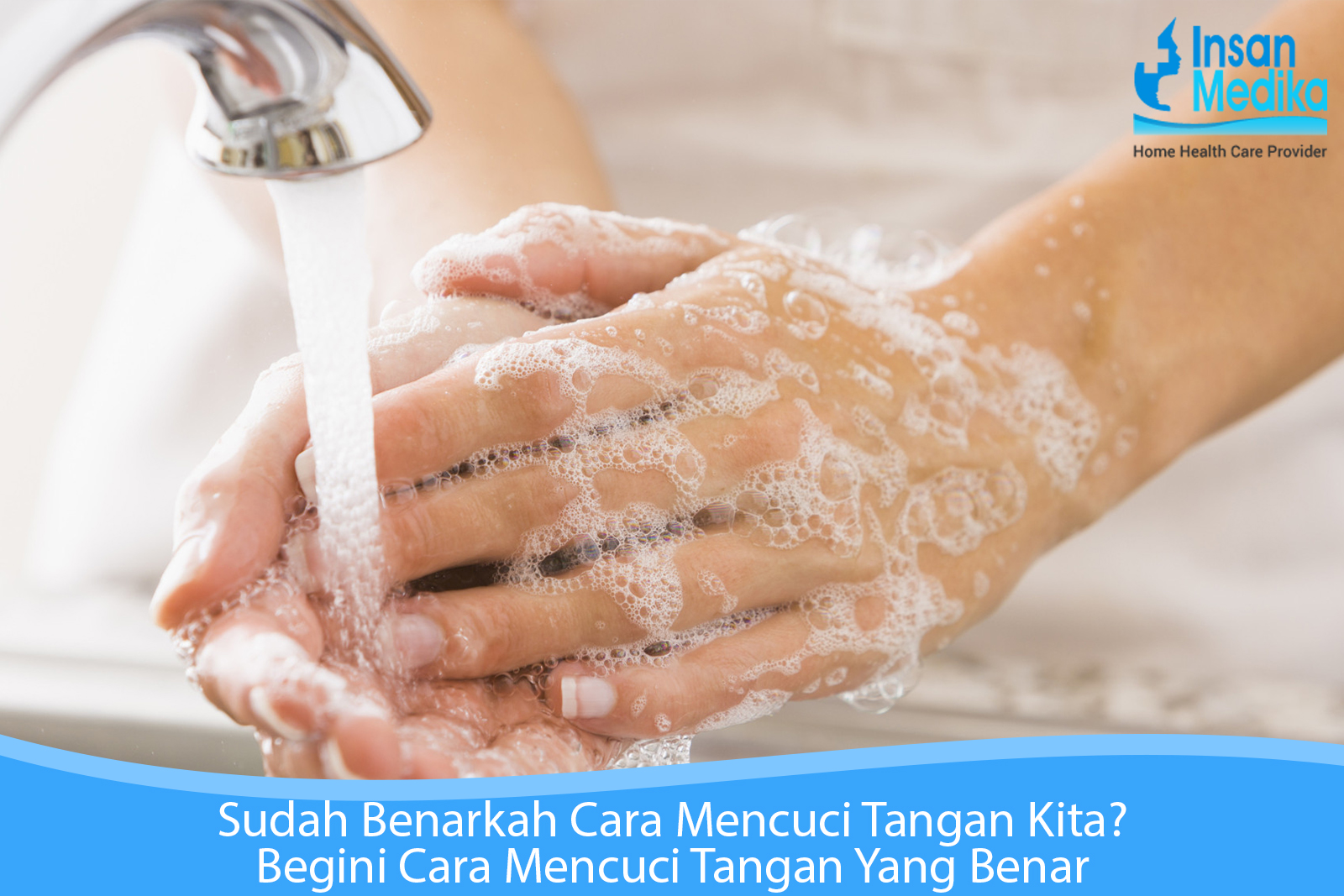 Sudah Benarkah Cara Mencuci Tangan Kita? Begini Cara Mencuci Tangan ...